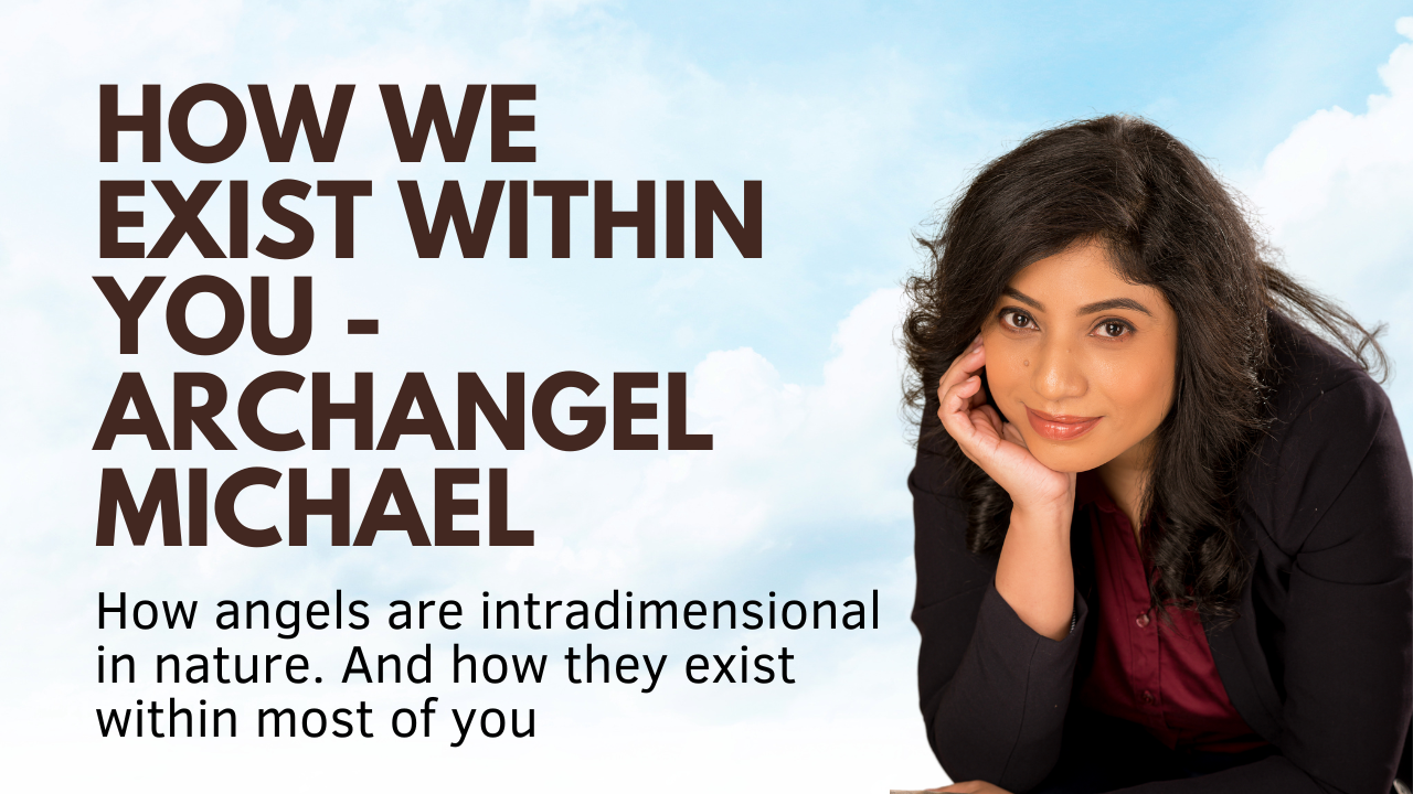 How angels exist within you - Archangel Michael channeling